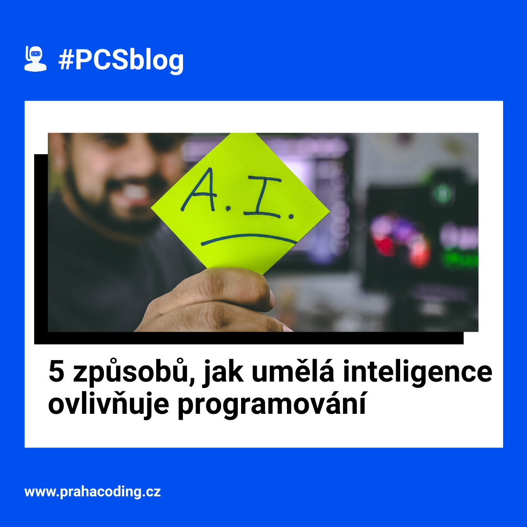 5 způsobů, jak umělá inteligence ovlivňuje programování | Praha Coding ...